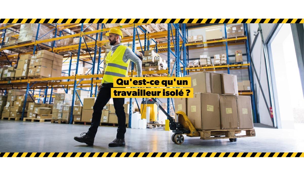 Qu'est-ce qu'un travailleur isolé ? Définition et obligations légales.