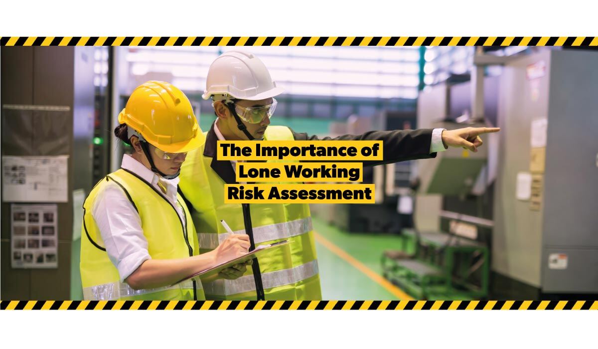 The Importance of Lone Working Risk Assessment