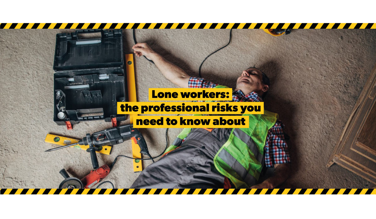 Lone workers: the professional risks you need to know about